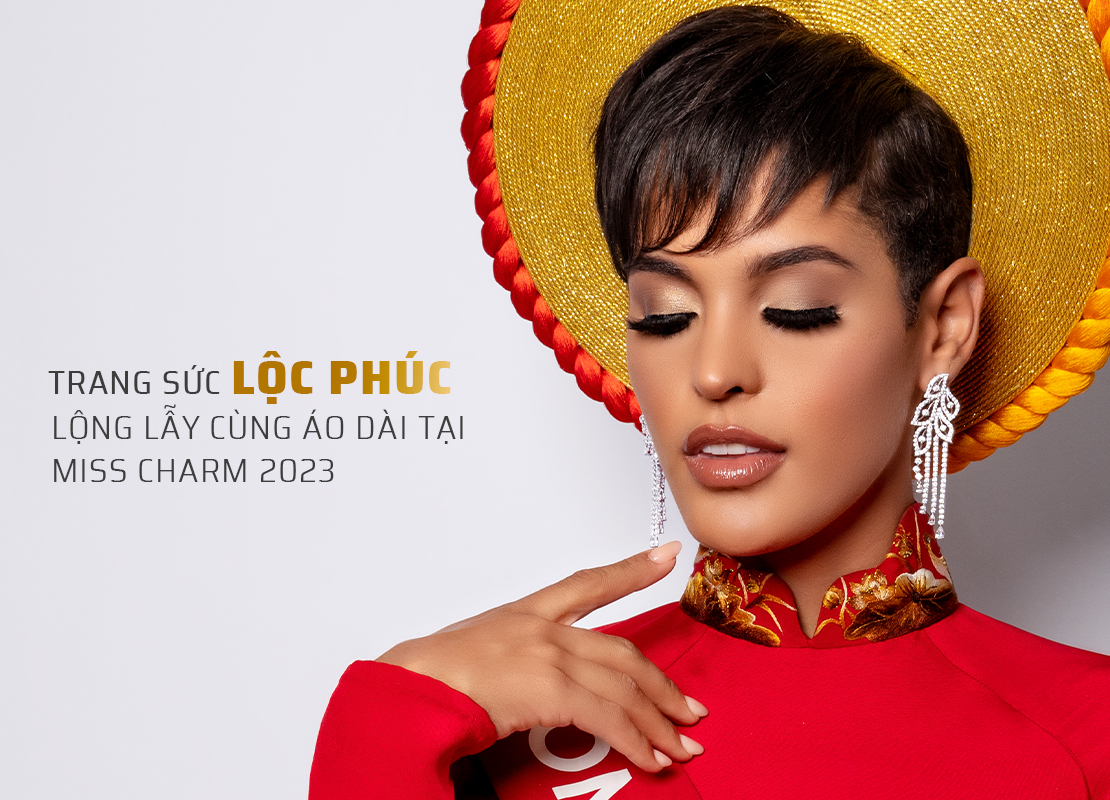 Trang Sức Lộc Phúc Lộng Lẫy Cùng Áo Dài Tại Miss Charm 2023